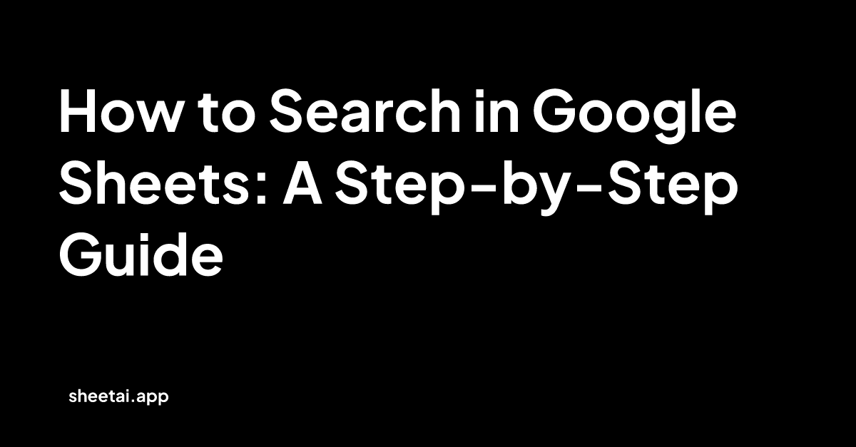 How to Search in Google Sheets: A Step-by-Step Guide | Blog