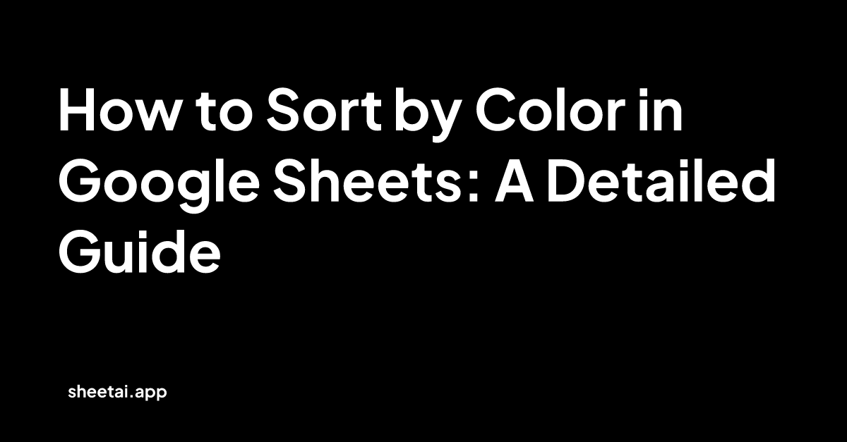 How to Sort by Color in Google Sheets: A Detailed Guide | Blog